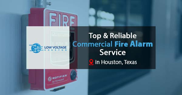 Top & Reliable Commercial Fire Alarm Service in Houston, TX